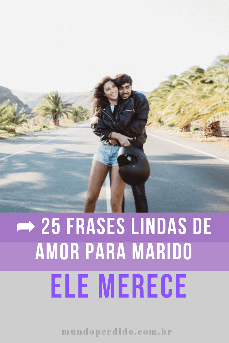 25 Frases Lindas De Amor Para Marido - Ele Merece