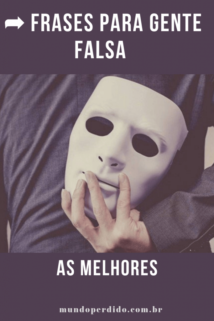 ᐈ Frases Para Gente Falsa - As Melhores