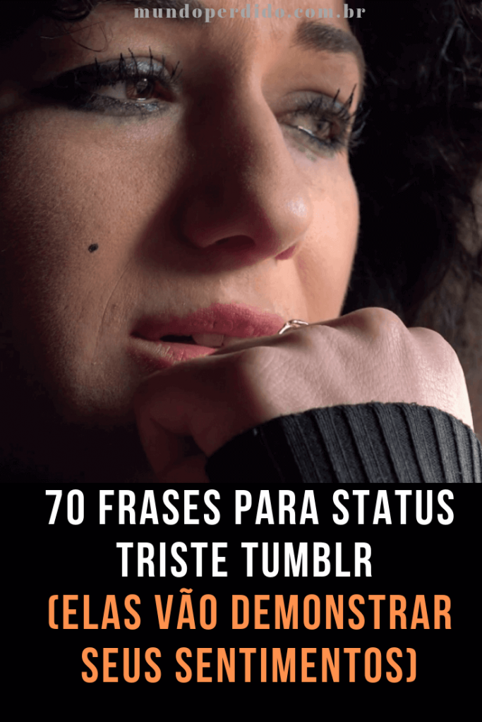 ᐈ 70 Frases Para Status Triste Tumblr (Elas vão demonstrar seus ...