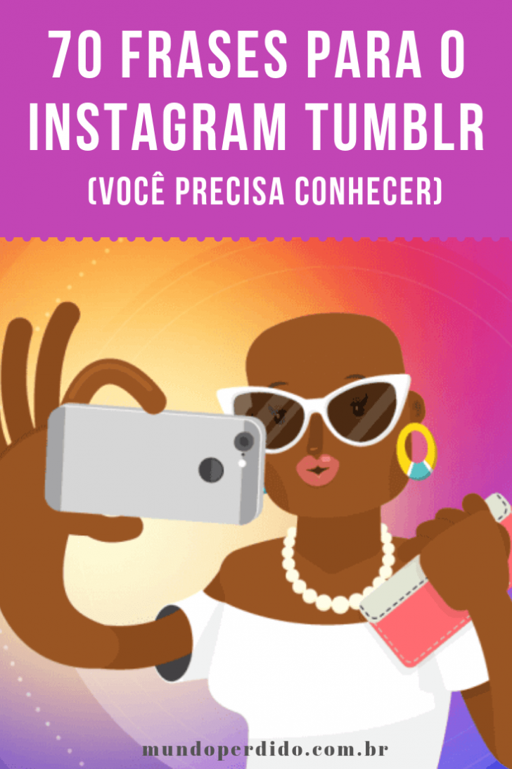 ᐈ 70 Frases Para o Instagram TUMBLR (você precisa conhecer)