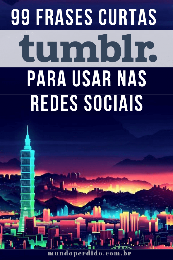 ᐈ 99 Frases Curtas Tumblr Para Usar Nas Redes Sociais