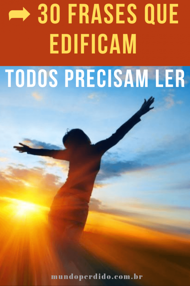 ᐈ 30 Frases Que Edificam - Todos Precisam Ler