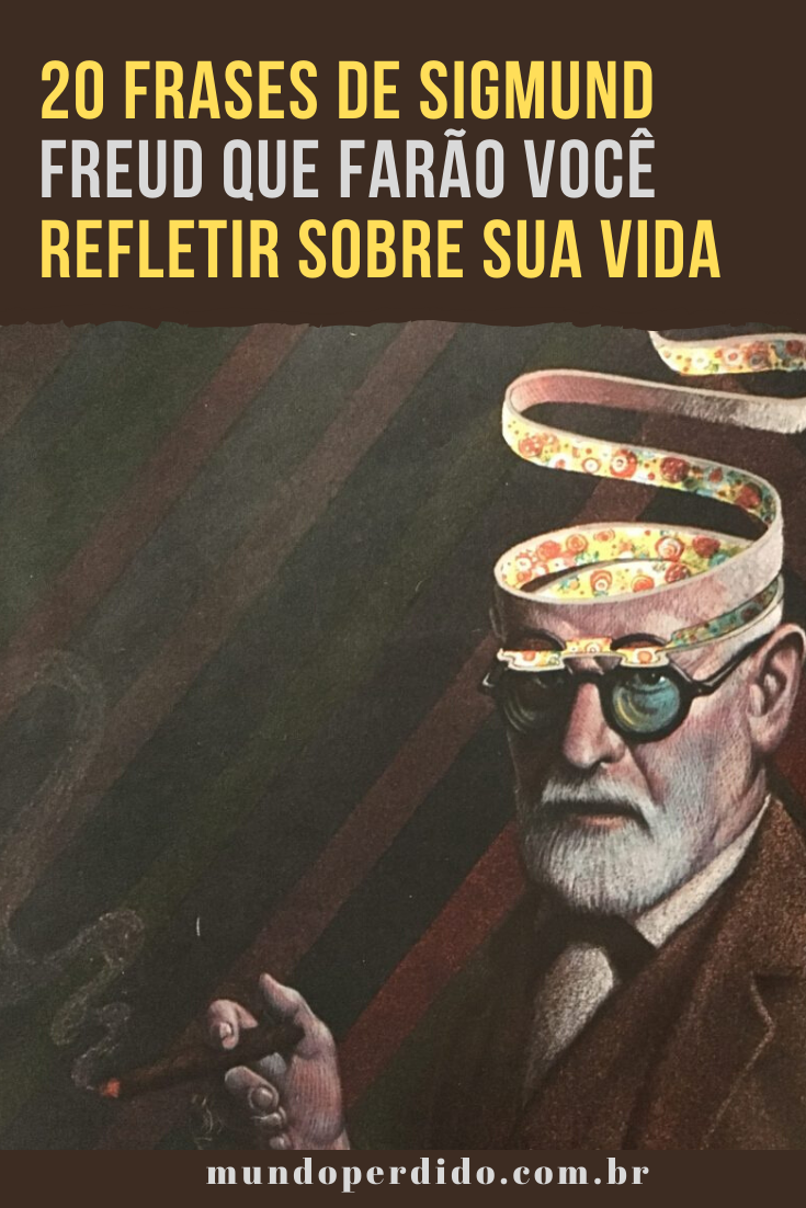 ᐈ 20 Frases De Sigmund Freud Que Farão Você Refletir Sobre Sua Vida