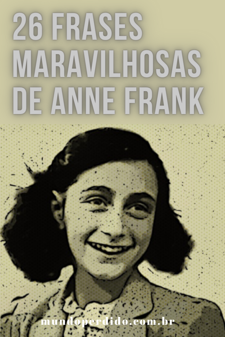 26 Frases maravilhosas de Anne Frank – Mundo Perdido